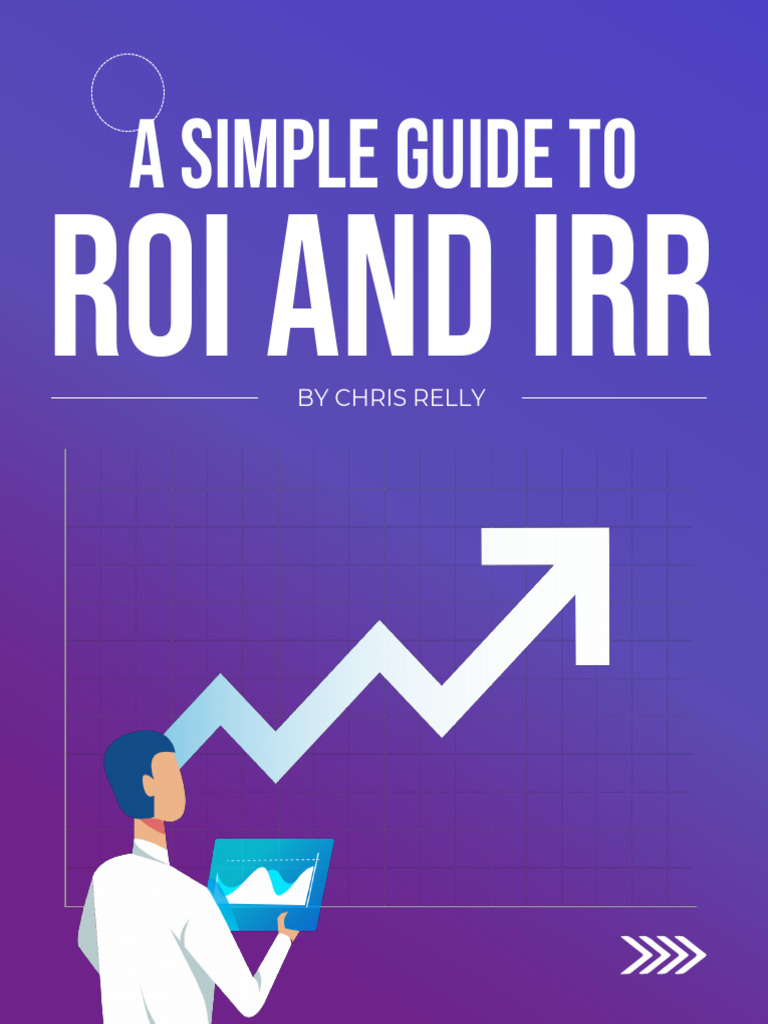 A Guide To ROI and IRR Why You Need Both 1676559970 | Download Free PDF | Internal Rate Of ...