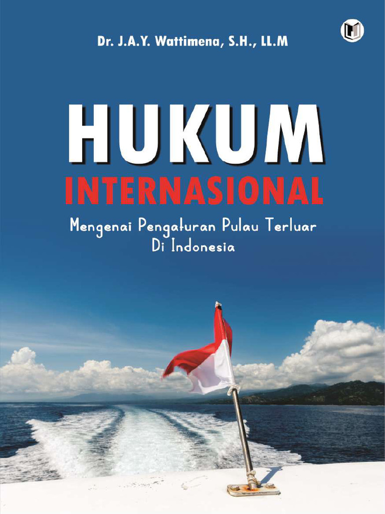 Hukum Internasional Mengenai Pengaturan Pulau Terluar Di Indonesia Nah ...