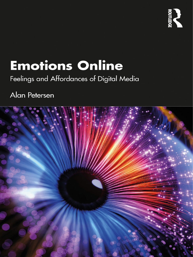 Alan Petersen - Emotions Online - Feelings and Affordances of Digital ...