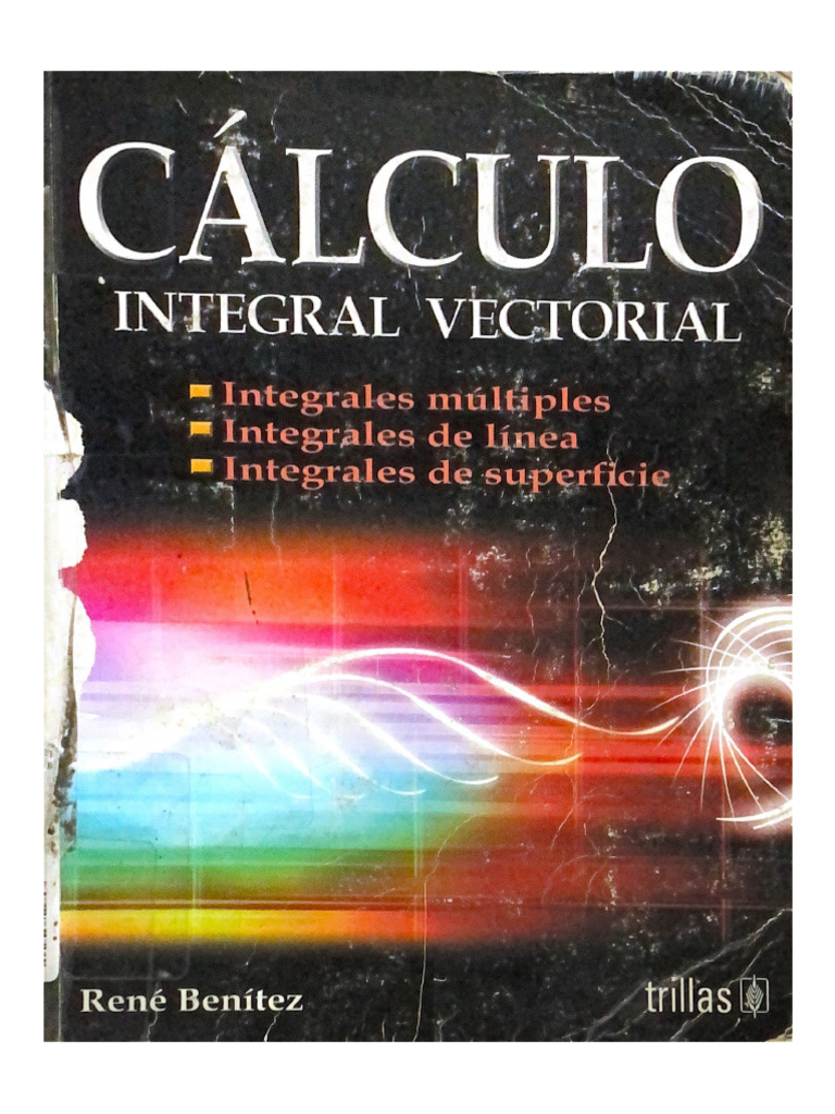 Cálculo Integral Vectorial René Benítez | PDF