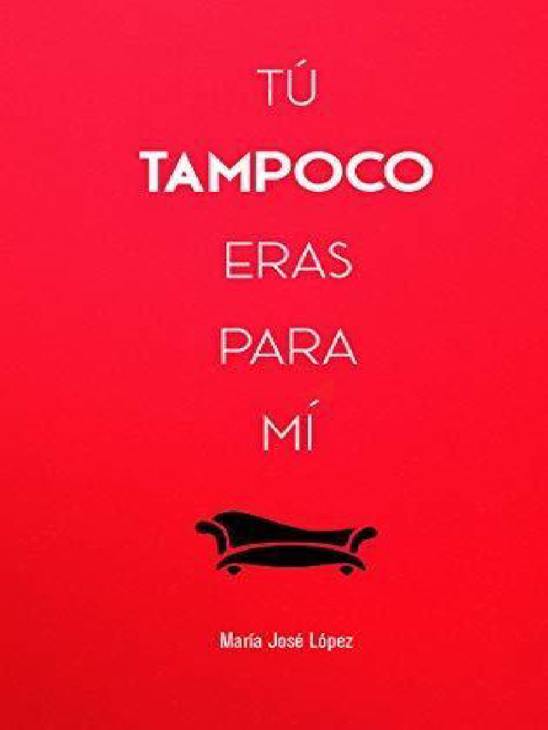 Tú Tampoco Eras para Mí - 240116 - 100618 | PDF