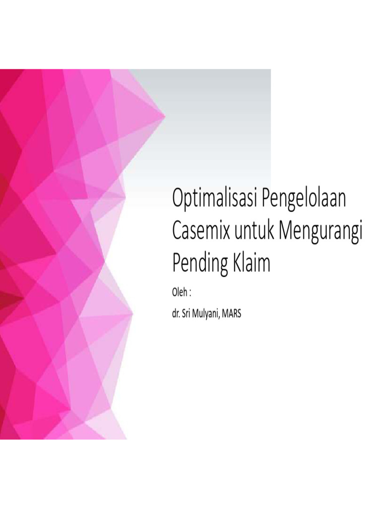 Optimalisasi Pengelolaan Casemix Untuk Meminimalisir Pending Klaim | PDF