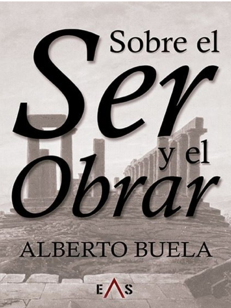 Sobre El Ser y El Obrar - Alberto Buela | PDF