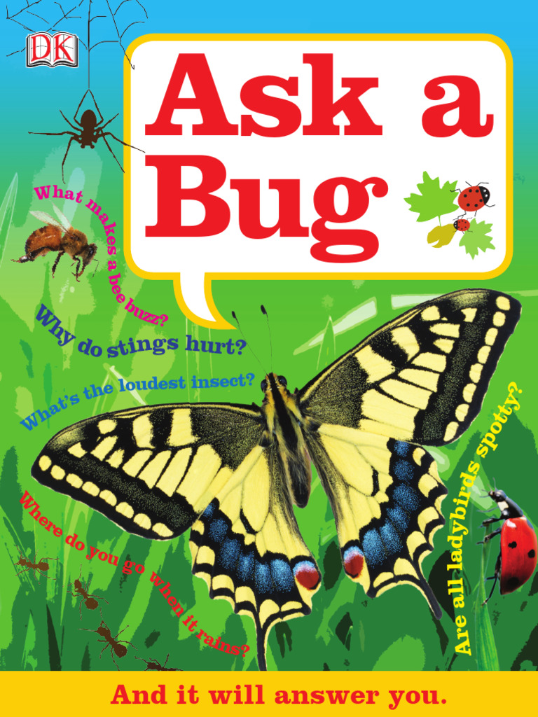 Dorling Kindersley, Inc - Ask A Bug-Dk (2011) | PDF | Home & Garden