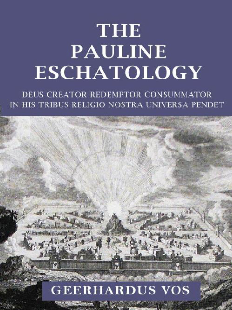 The Pauline Eschatology - Geerhardus Vos | PDF