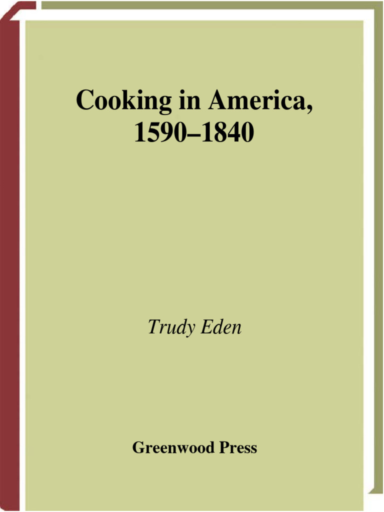 Cooking in America, 1590-1840 (The Greenwood Press Daily Life Through ...