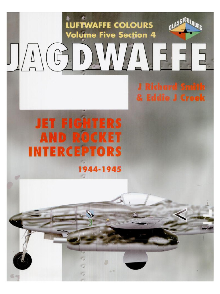 Jagdwaffe v5 Sec 4 Jet Fighters and Rocket Interceptors 1944 1945 | PDF
