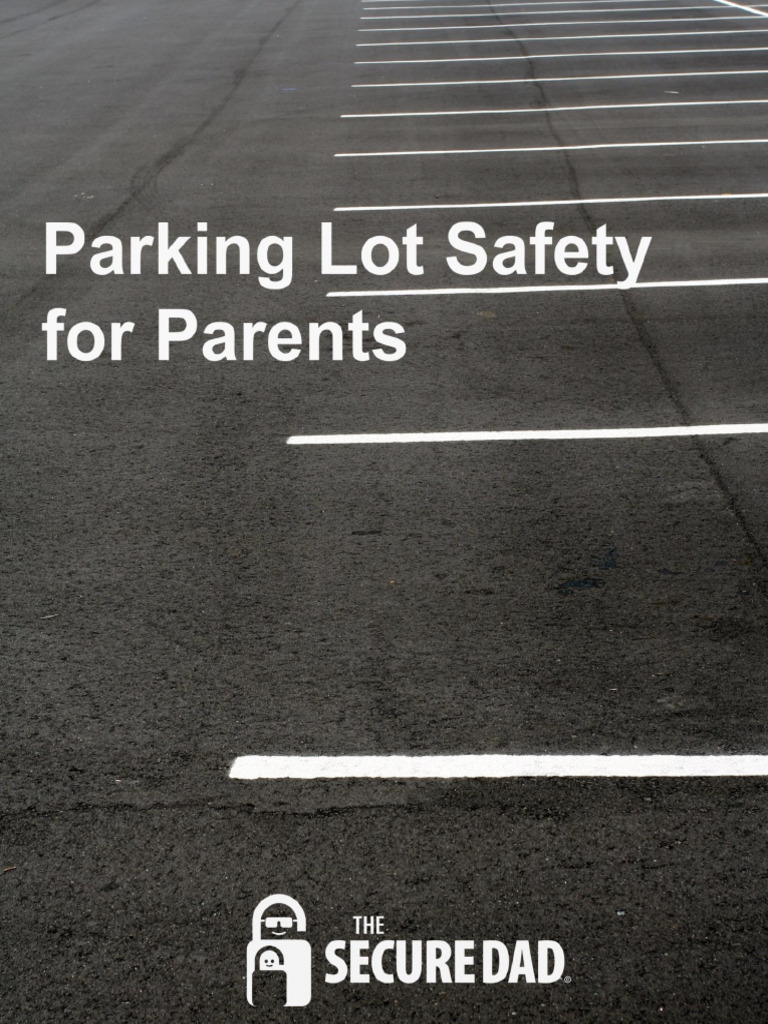 Parking Lot Safety - Secure Dad | PDF | Parking Lot