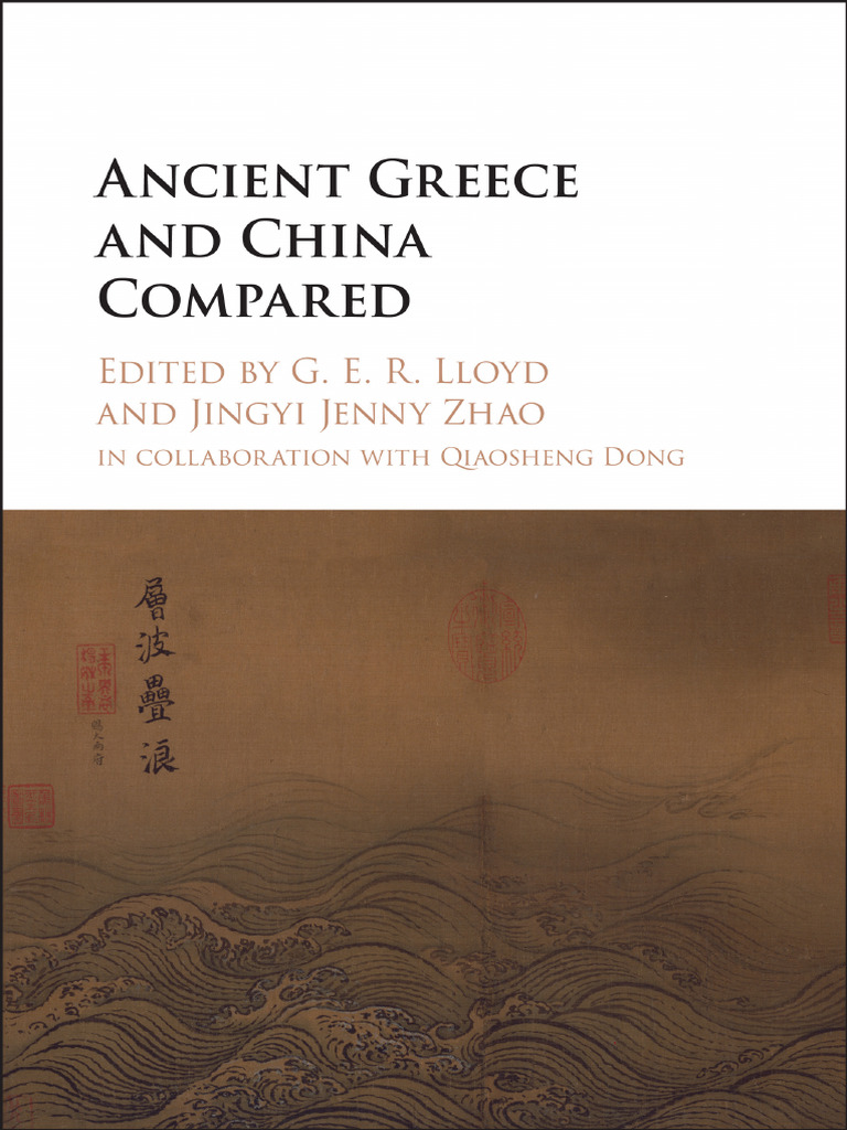 Lloyd, G.E.R. - Ancient Greece and China Compared (2018) Lloyd | PDF ...