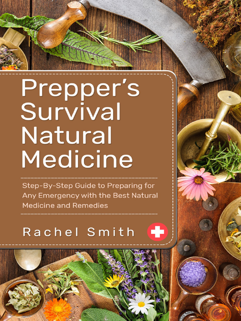 Prepper's Survival Natural Medicine Step-By-Step Guide To Preparing For ...
