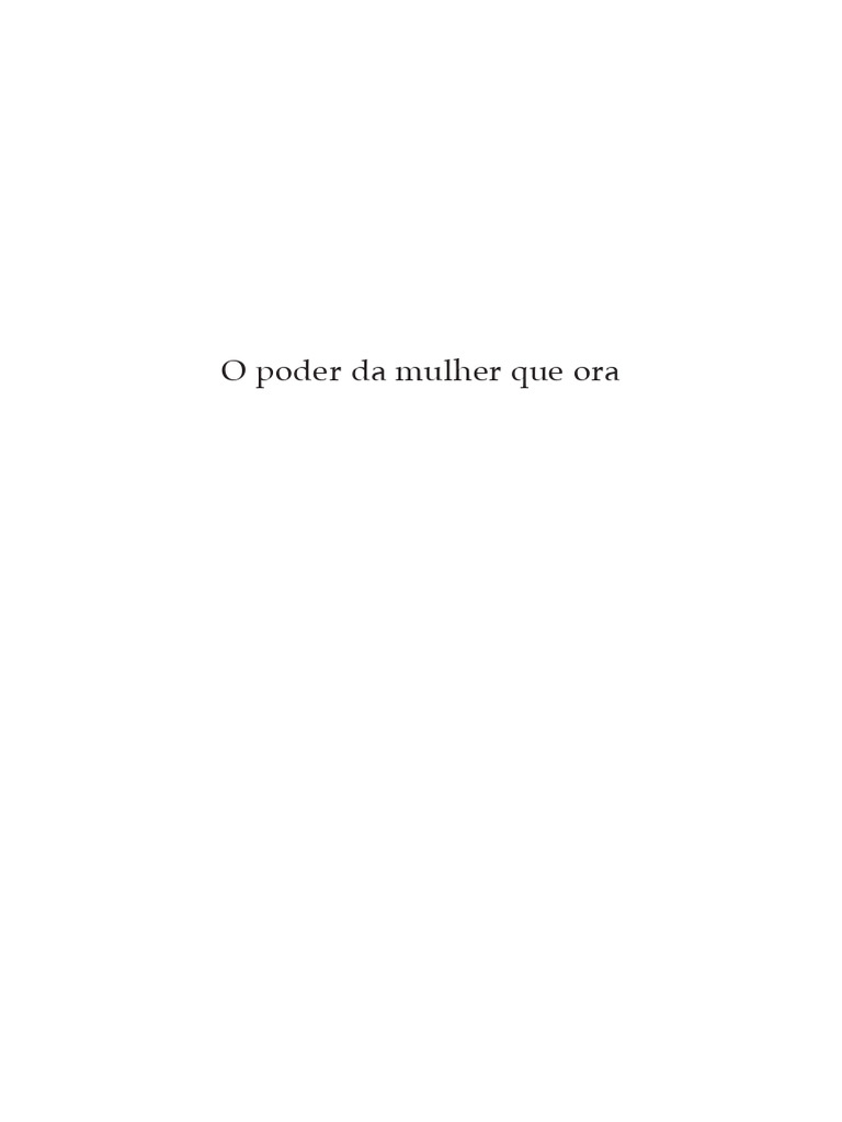 O Poder Da Mulher Que Ora Nova Edicao | PDF | Oração | Deus O Poder Da Mulher Que Ora Nova Edicao | PDF | Oração | Deus