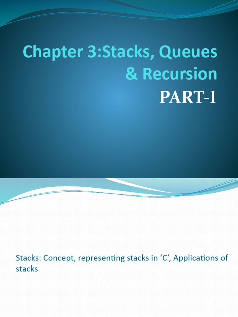 Ds Chapter 3 Stacks, Queues and Recursion-Part I | PDF | Computer ...