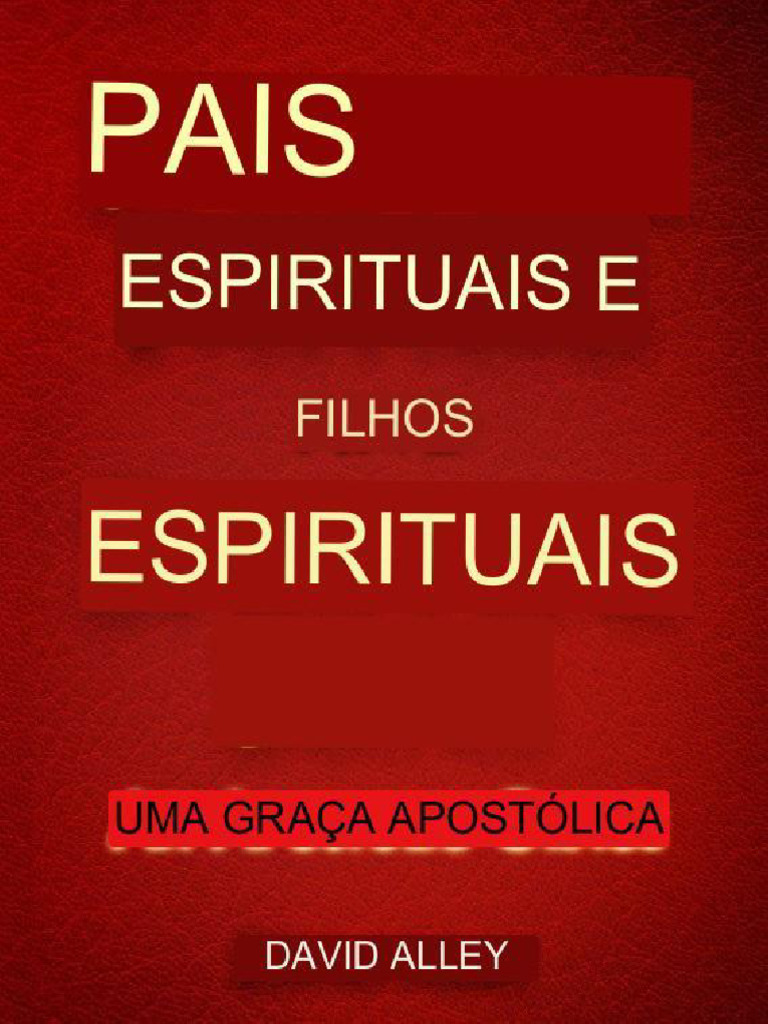 Pais Espirituais e Filhos Espirituais - DAVID ALLEY-1 | PDF | Jesus ...