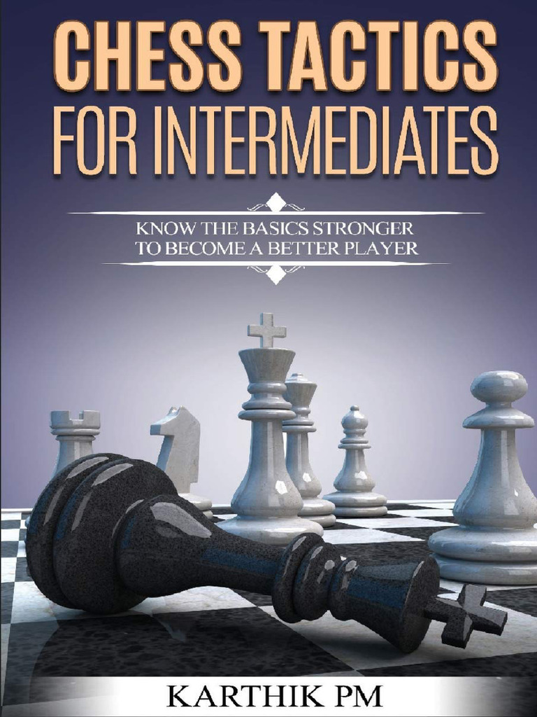 Chess Tactics For Intermediates - Karthik PM | PDF | Competitive Games ...