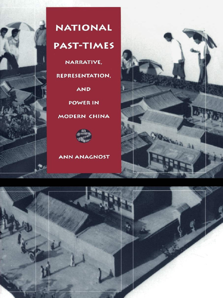 Anagnost, A. (1997) - National Past-Times Narrative, Representation ...
