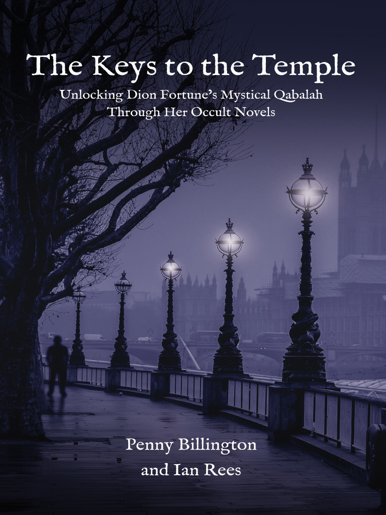 The Keys To The Temple: Unlocking Dion Fortune's Mystical Qabalah ...