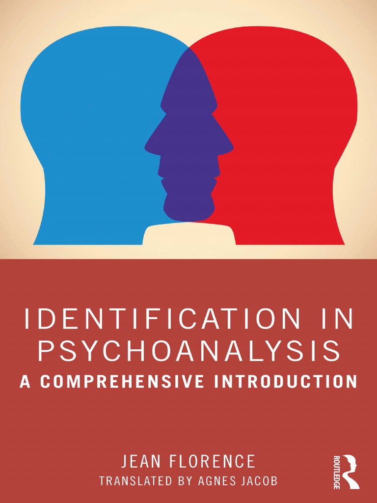 Jean Florence, Agnes Jacob - Identification in Psychoanalysis - A ... Jean Florence, Agnes Jacob - Identification in Psychoanalysis - A ...
