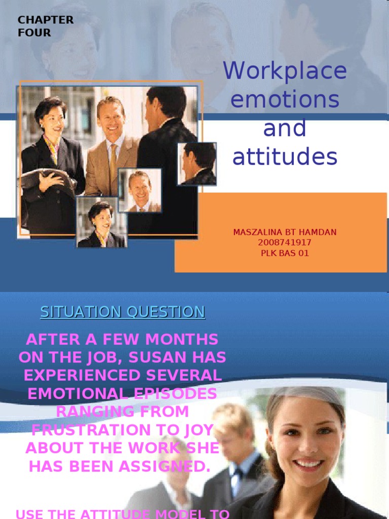 Workplace Emotions and Attitudes: Maszalina BT Hamdan 2008741917 PLK ...