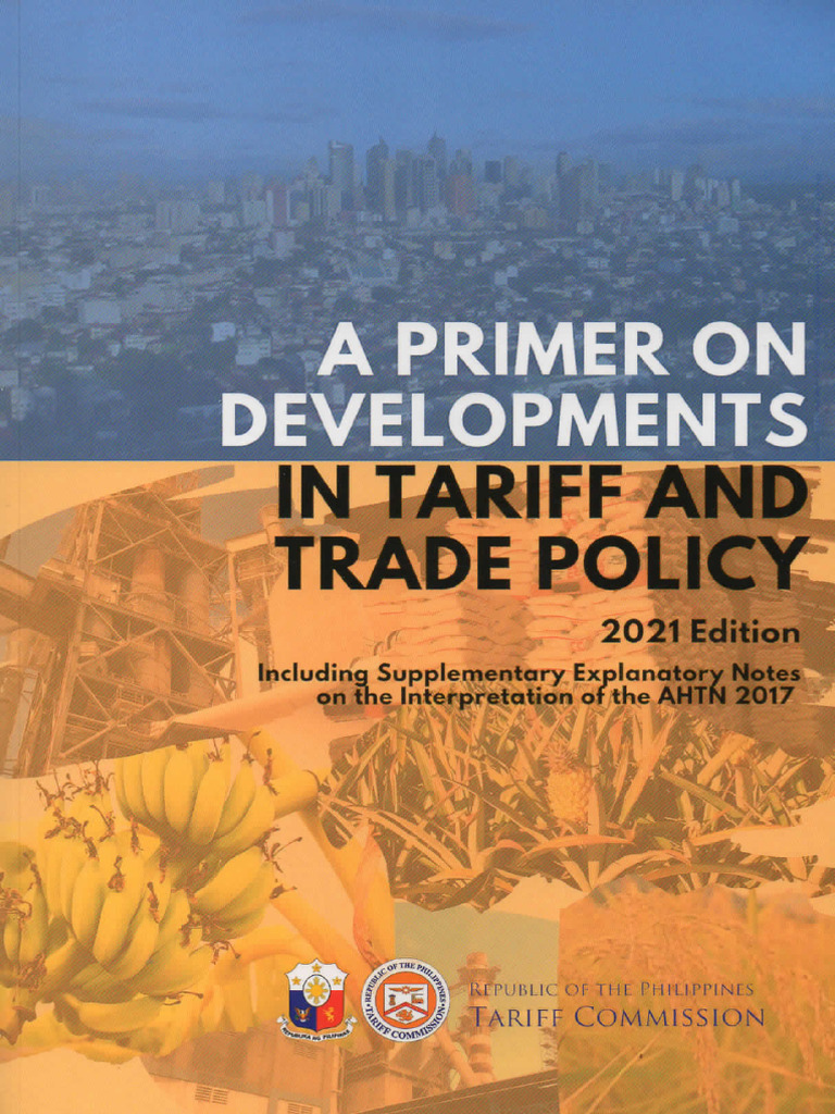 A Primer On Developments in Tariff and Trade Policy 2021 Edition | PDF