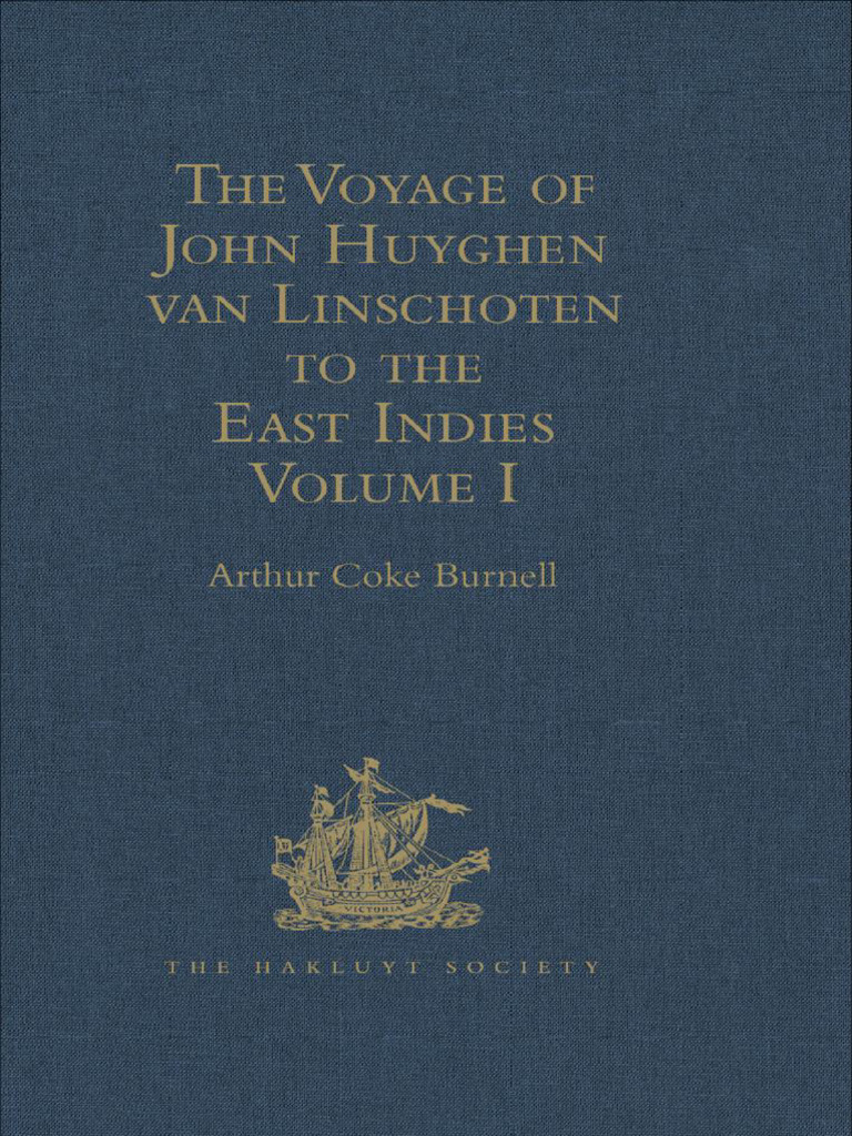 Arthur Coke Burnell The Voyage of John Huyghen Van Linschoten To The ...