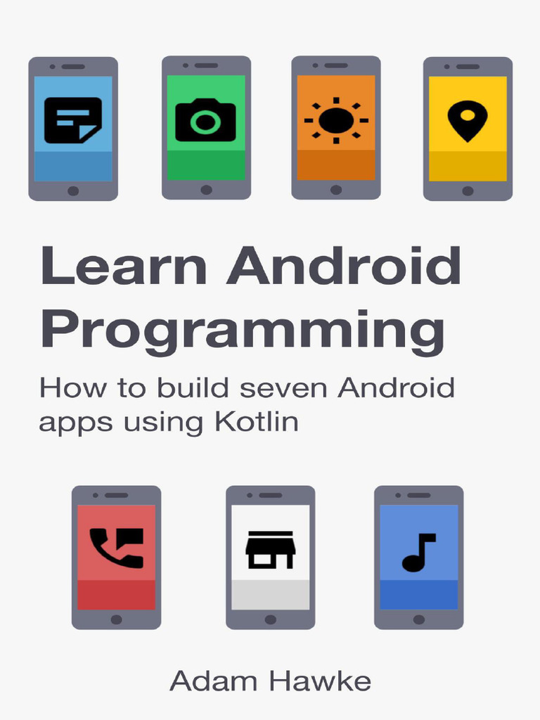 Learn Android Programming How To Build Seven Android Apps Using Kotlin 5965