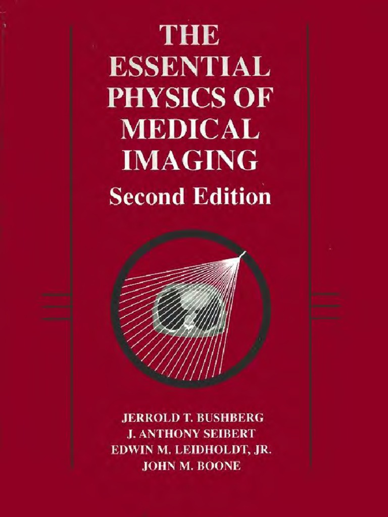 Bushberg - The Essential Physics For Medical Imaging | PDF | Medical ...