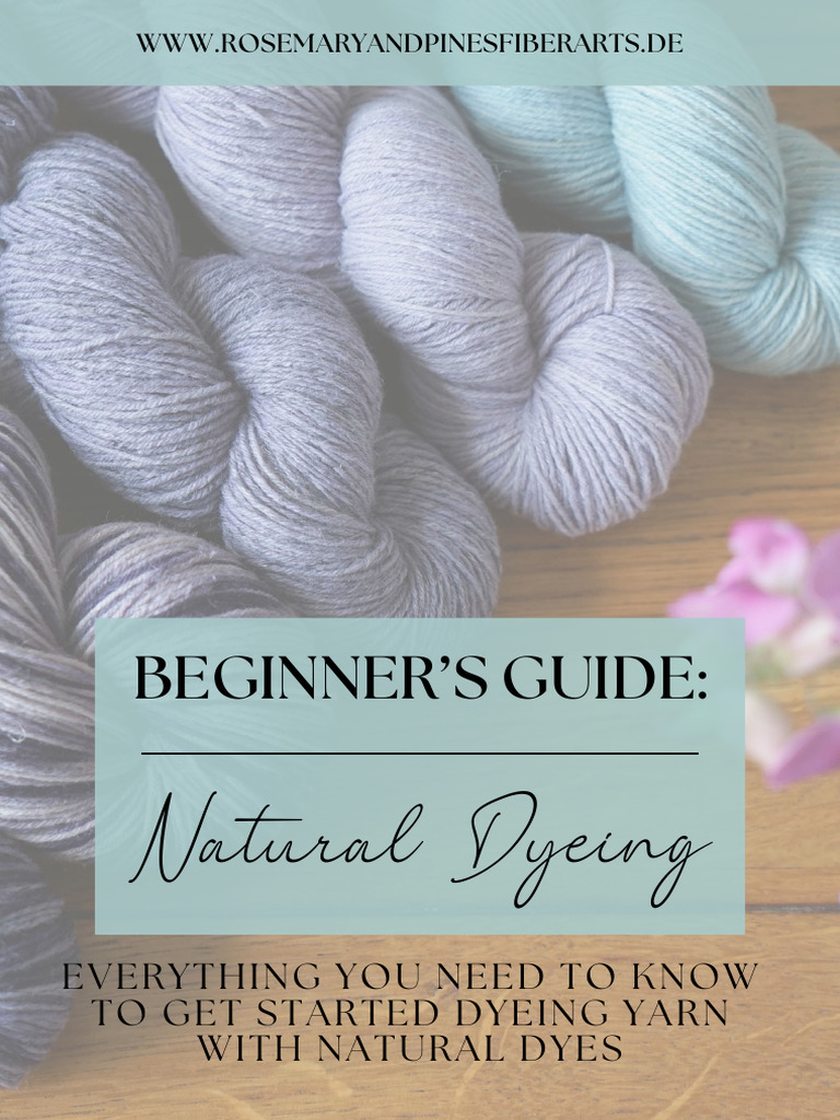 Beginner's Guide to Natural Yarn Dyeing | PDF | Dyeing | Yarn