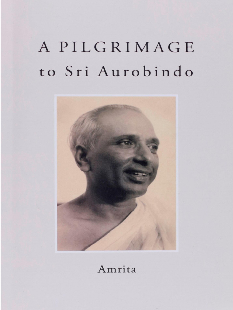 Amrita A Pilgrimage To Sri Aurobindo | PDF | Sri Aurobindo