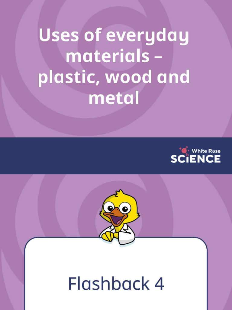 Y5 Spring Block 1 TS6 Uses of Everyday Materials - Plastic, Wood and ...