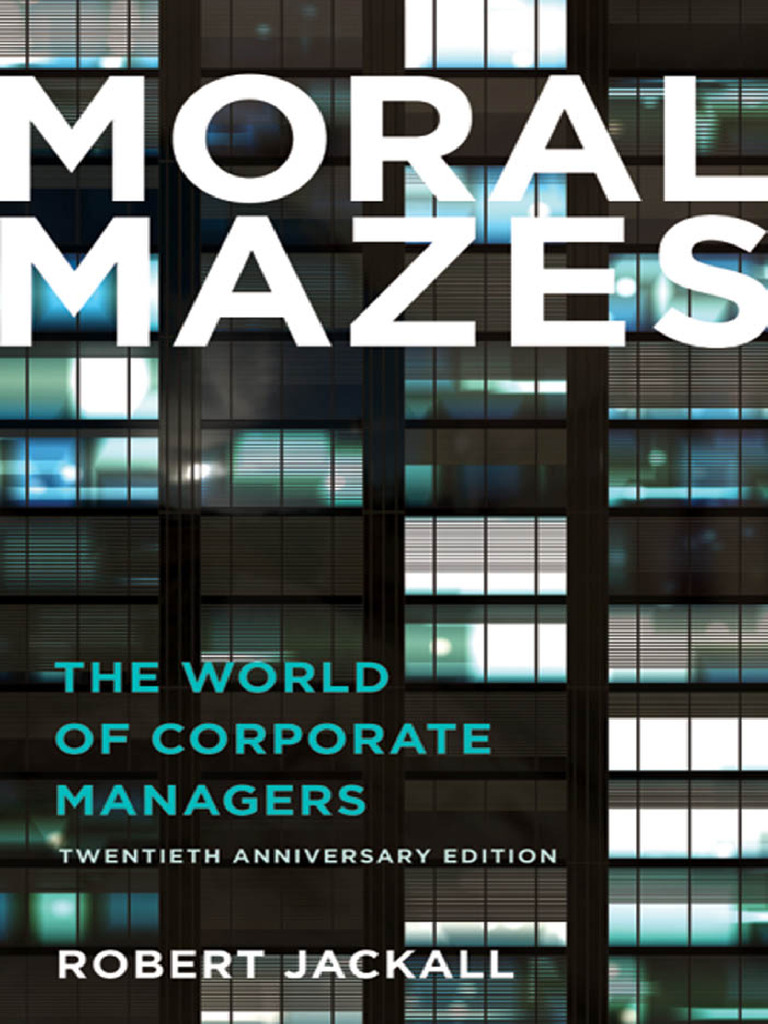 Moral Mazes by Robert Jackall | PDF | Bureaucracy | Max Weber
