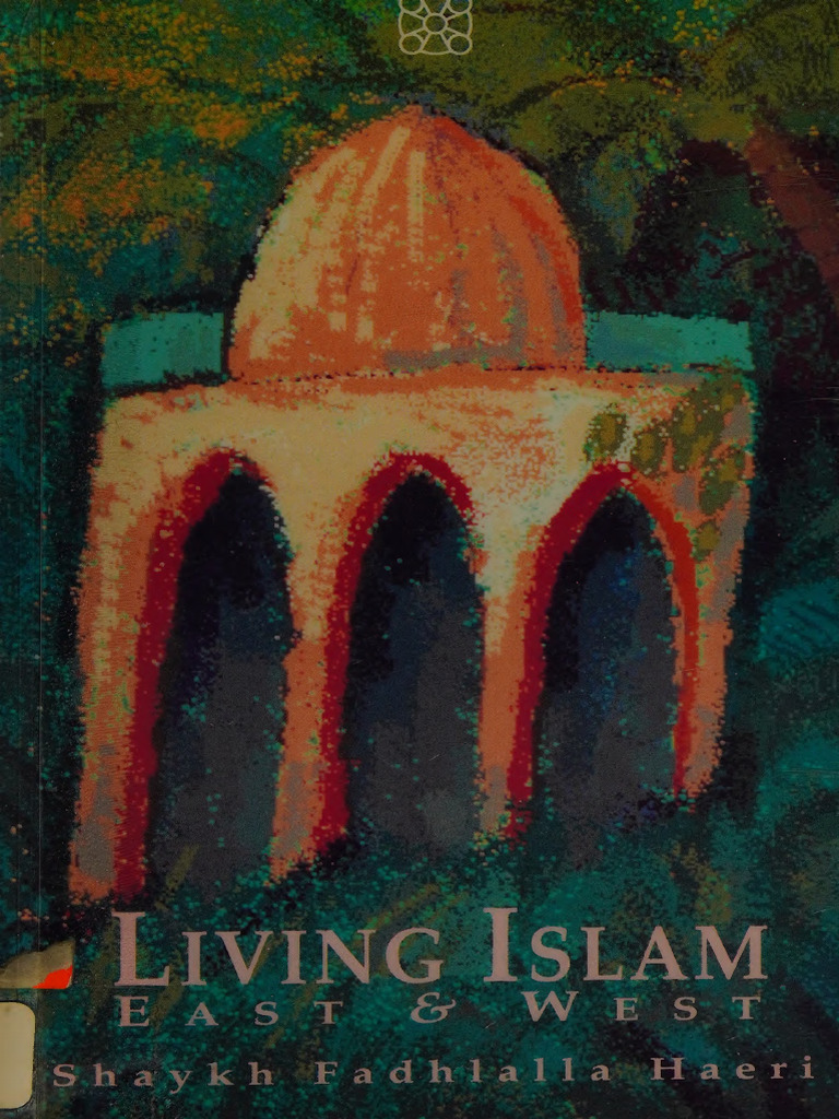 Living Islam - East & West - Haeri, Fadhlalla - 1989 - Zahra ...