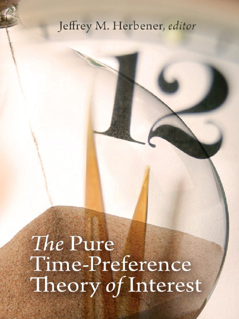 Pure Time-Preference Theory of Interest (Jeffrey M. Herbener) (Z ...