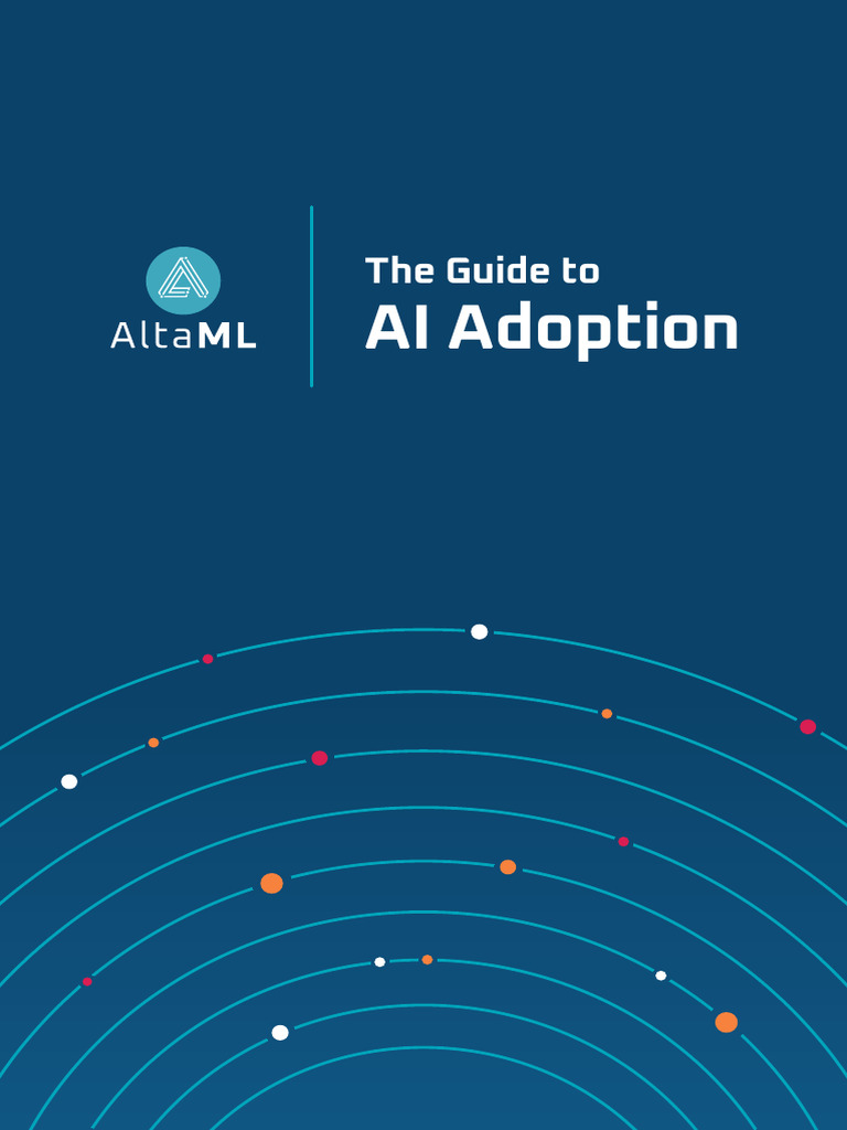 The Guide To AI Adoption v1.0 - AltaML | PDF | Artificial Intelligence | Intelligence (AI ...