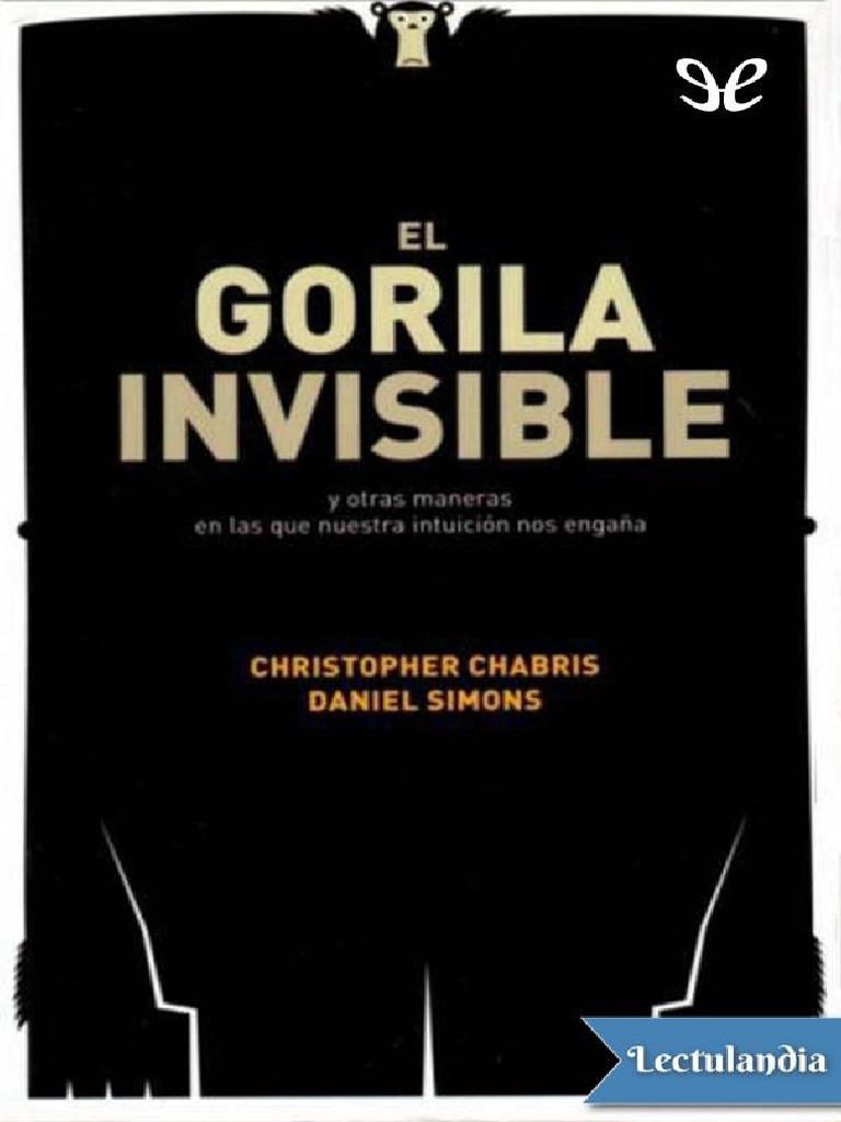 El Gorila Invisible - Christopher Chabris | PDF