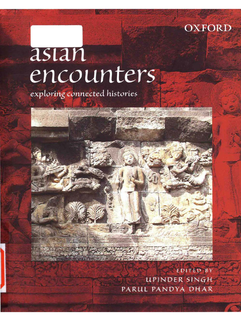 Upinder Singh (Editor), Parul Pandya Dhar (Editor) - Asian Encounters - Exploring Connected ...