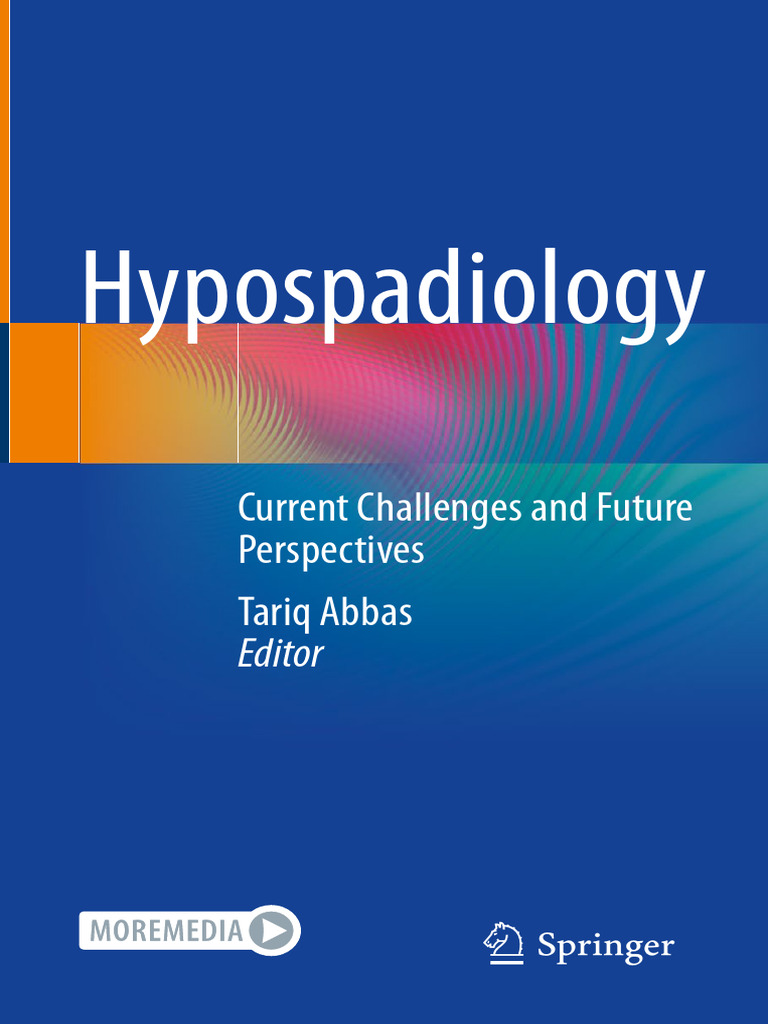 Hypospadiology Current Challenges and Future Perspectives (Tariq Abbas ...