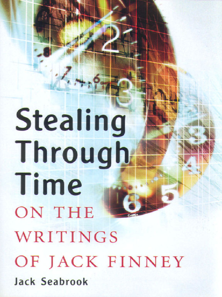 Stealing Through Time - On The Writings of Jack Finney (Seabrook Jack) | PDF