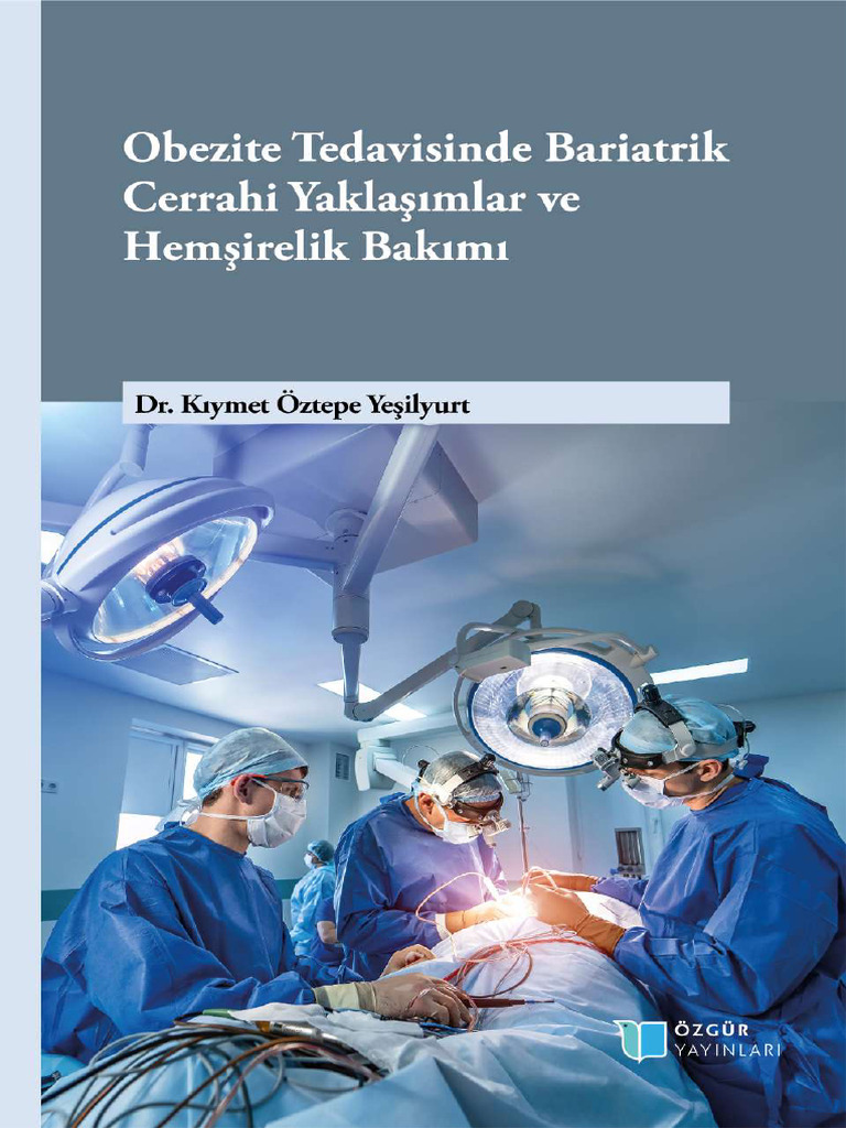 Obezite Tedavisinde Bariatrik Cerrahi Yaklaşımlar Ve Hemşirelik Bakımı | PDF