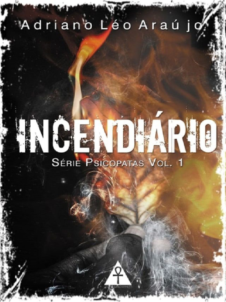 01 - Incendiário - Série Psicopatas - Adriano Léo Araújo | PDF | Amor | Incêndios
