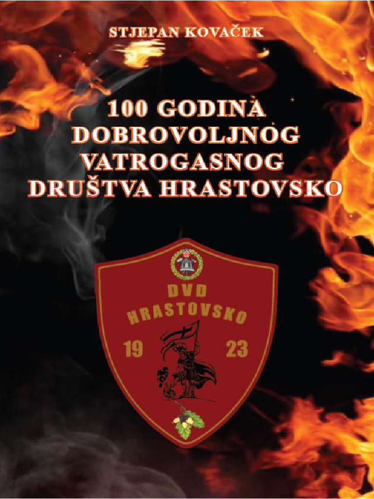 Monografija "100 Godina Dobrovoljnog Vatrogasnog Društva Hrastovsko ...