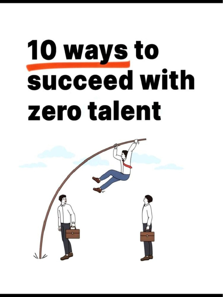 10 Ways To Succeed With Zero Talent | PDF