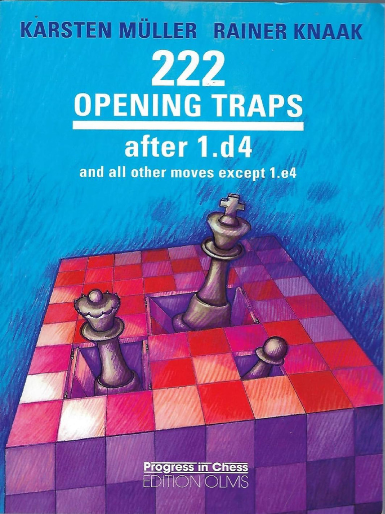 222 Opening Traps After 1.d4 and All Other Moves Except 1.e4 - Karsten Müller & Rainer Knaak | PDF