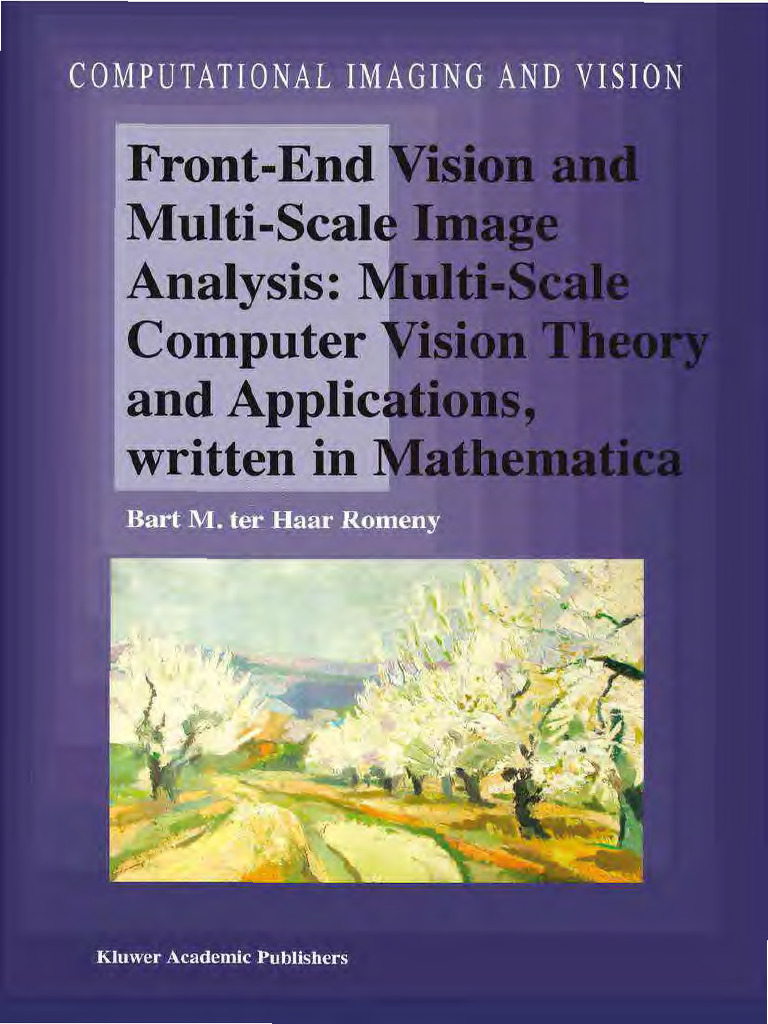 Front-End Vision and Multi-Scale Image Analysis. Multi-Scale Computer Vision Theory and ...