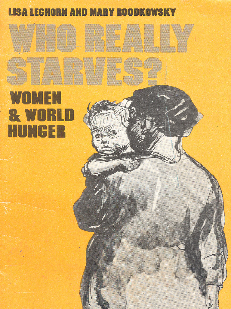 Lisa Leghorn and Mary Roodkowsky - Who Really Starves - Women and World ...