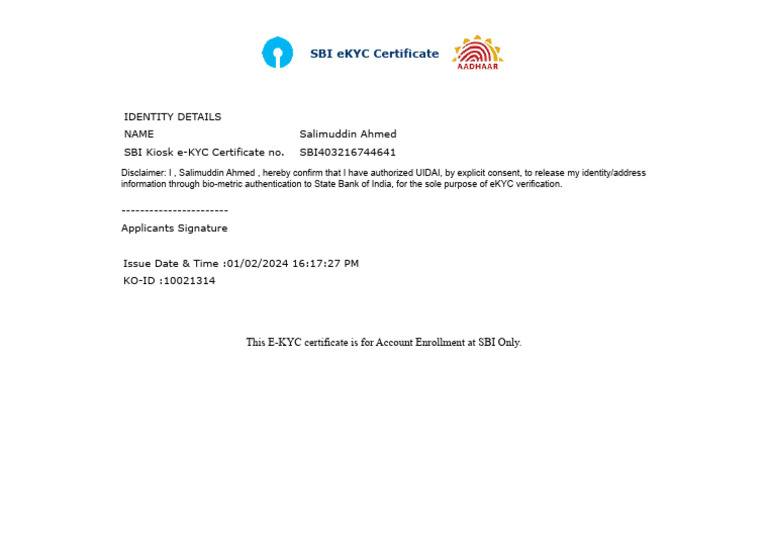 SBI eKYC Certificate: Identity Details Name Salimuddin Ahmed SBI Kiosk e-KYC Certificate No ...
