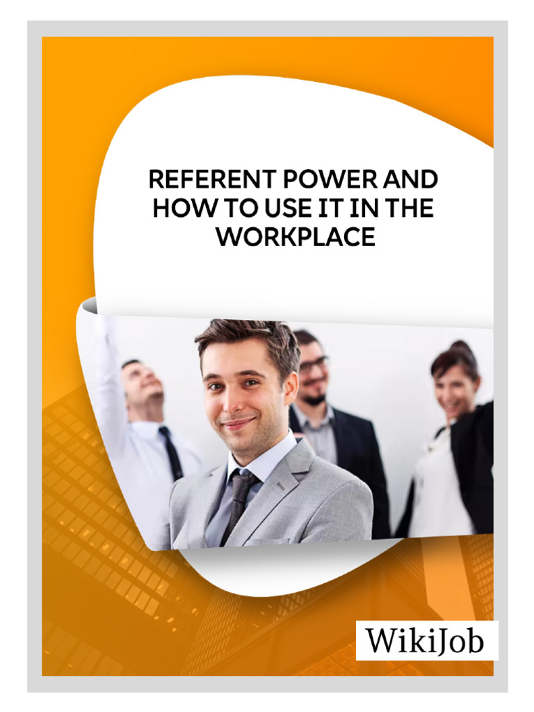 WikiJob - Referent Power and How to Use It in the Workplace | PDF