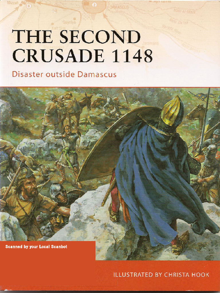 Osprey - Campaign - 204 - The Second Crusade 1148 - Disaster Outside Damascus | PDF