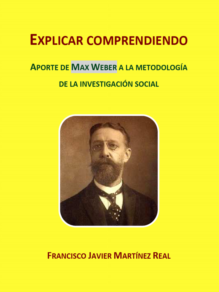 Explicar comprendiendo. Aporte de Max Weber a la metodología de la ...