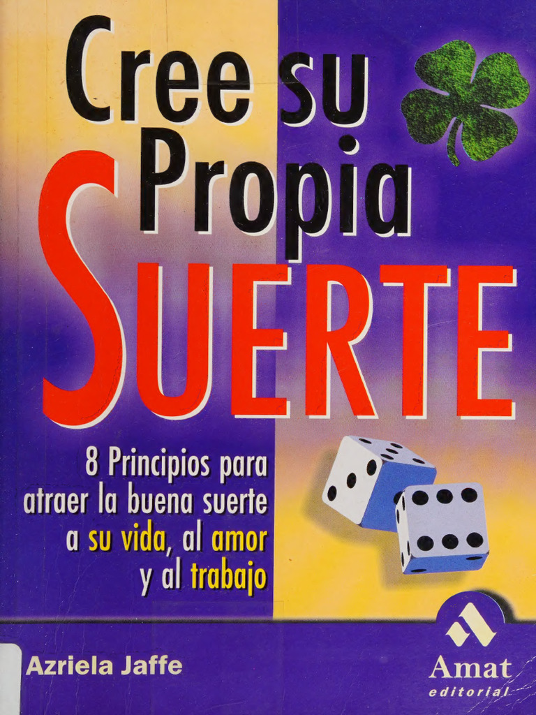 Cree Su Propia Suerte - 8 Principios para Atraer La Buena Suerte A Su ...
