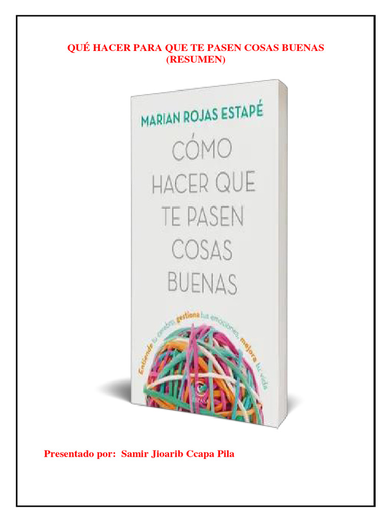 Resumen COMO HACER QUE TE PASEN COSAS BUENAS | PDF | Las emociones | Estrés (biología)